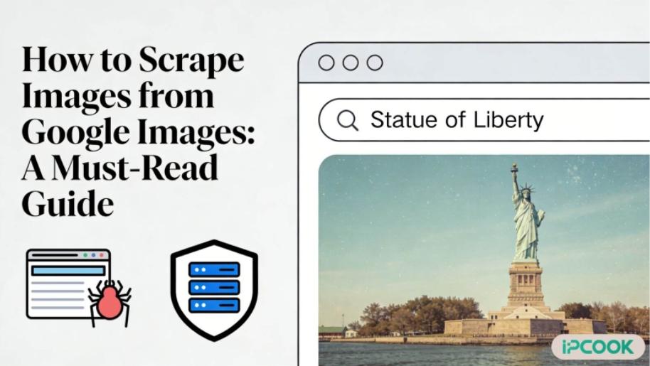 How to Scrape Images from Google Images: A Must-Read Guide